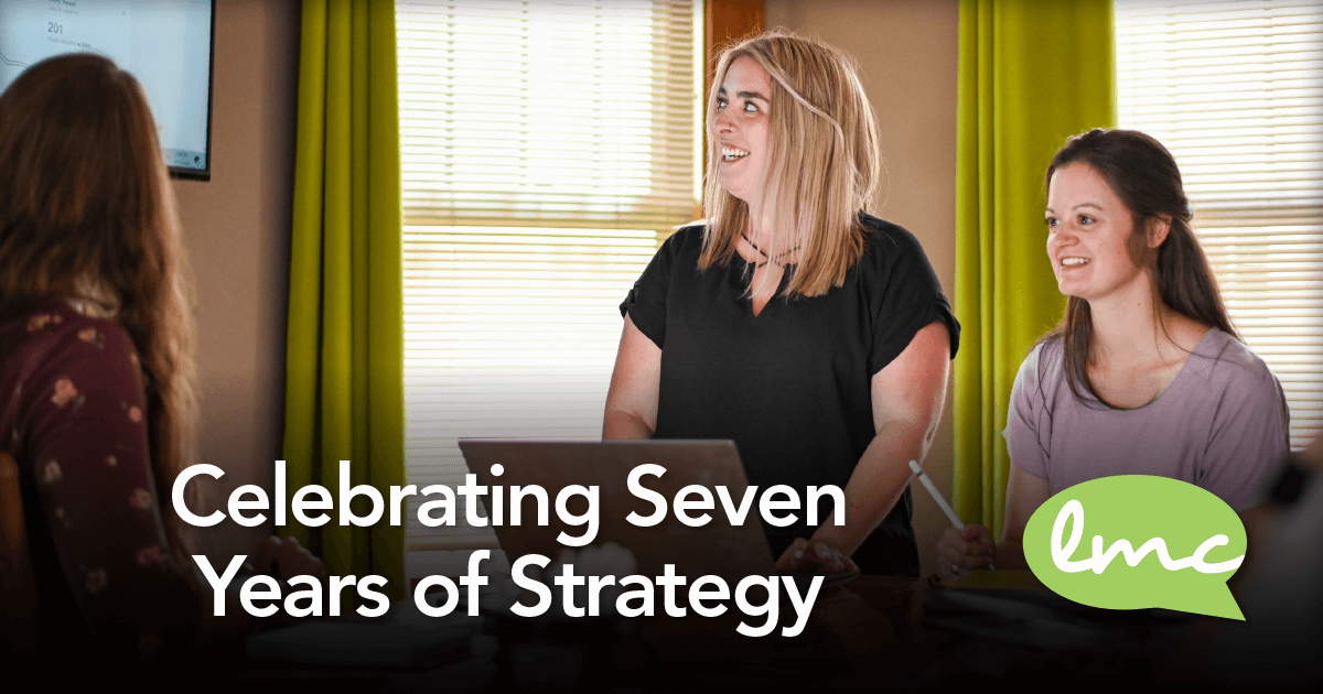 Celebrating 7 Years of Strategy - Agency LMC