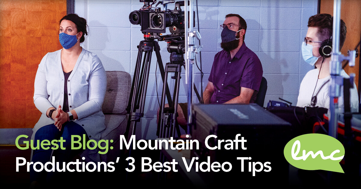 Guest Blog: Mt. Craft Productions’ 3 Best Video Tips - Agency LMC
